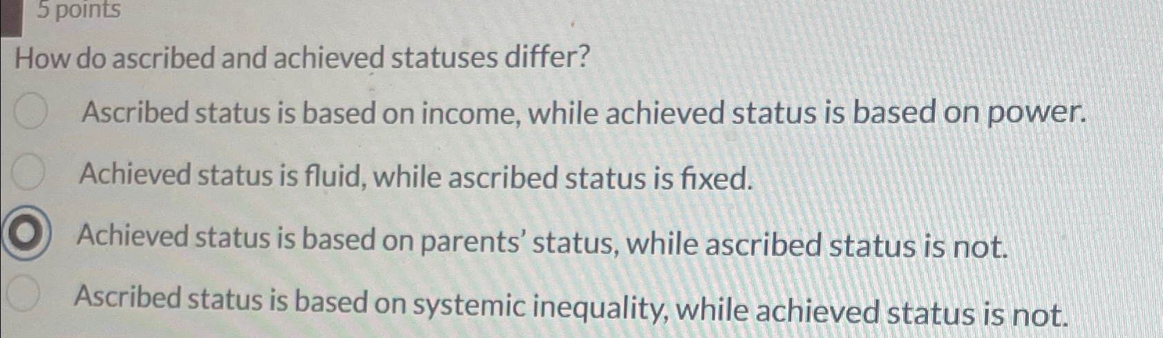 Solved 5 ﻿pointsHow do ascribed and achieved statuses | Chegg.com