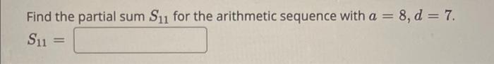 Solved Find the partial sum S11 for the arithmetic sequence | Chegg.com