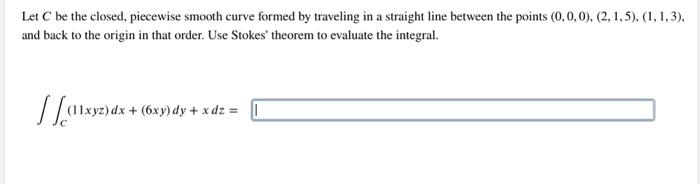 Solved Let C be the closed, piecewise smooth curve formed by | Chegg.com