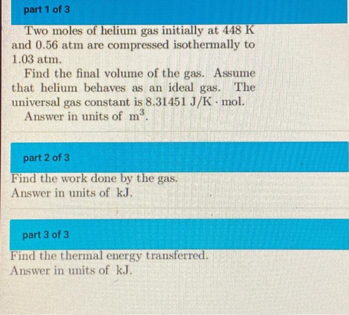 Solved Two moles of helium gas initially at 448 K and 0.56 | Chegg.com