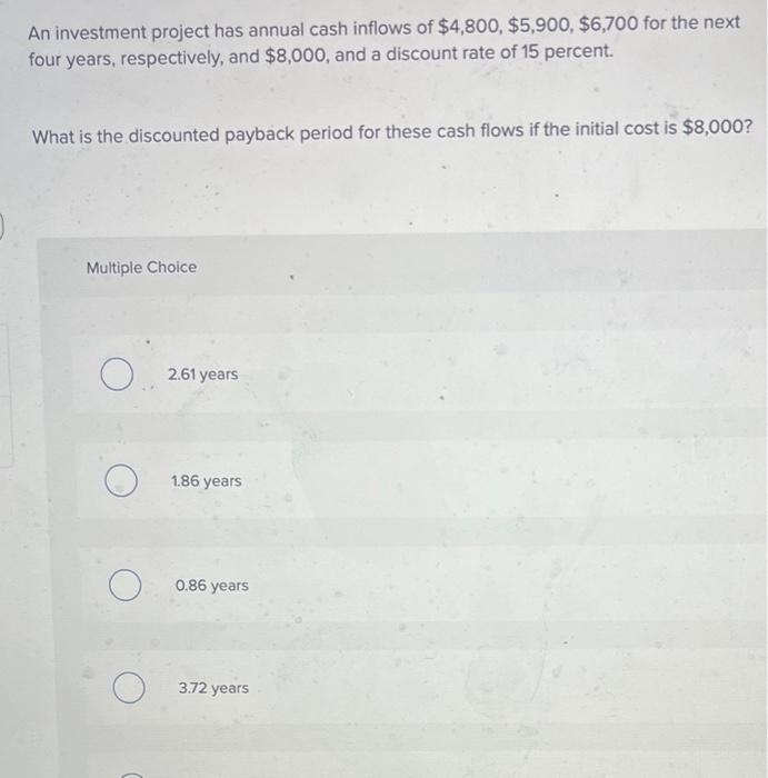 Solved An investment project has annual cash inflows of | Chegg.com