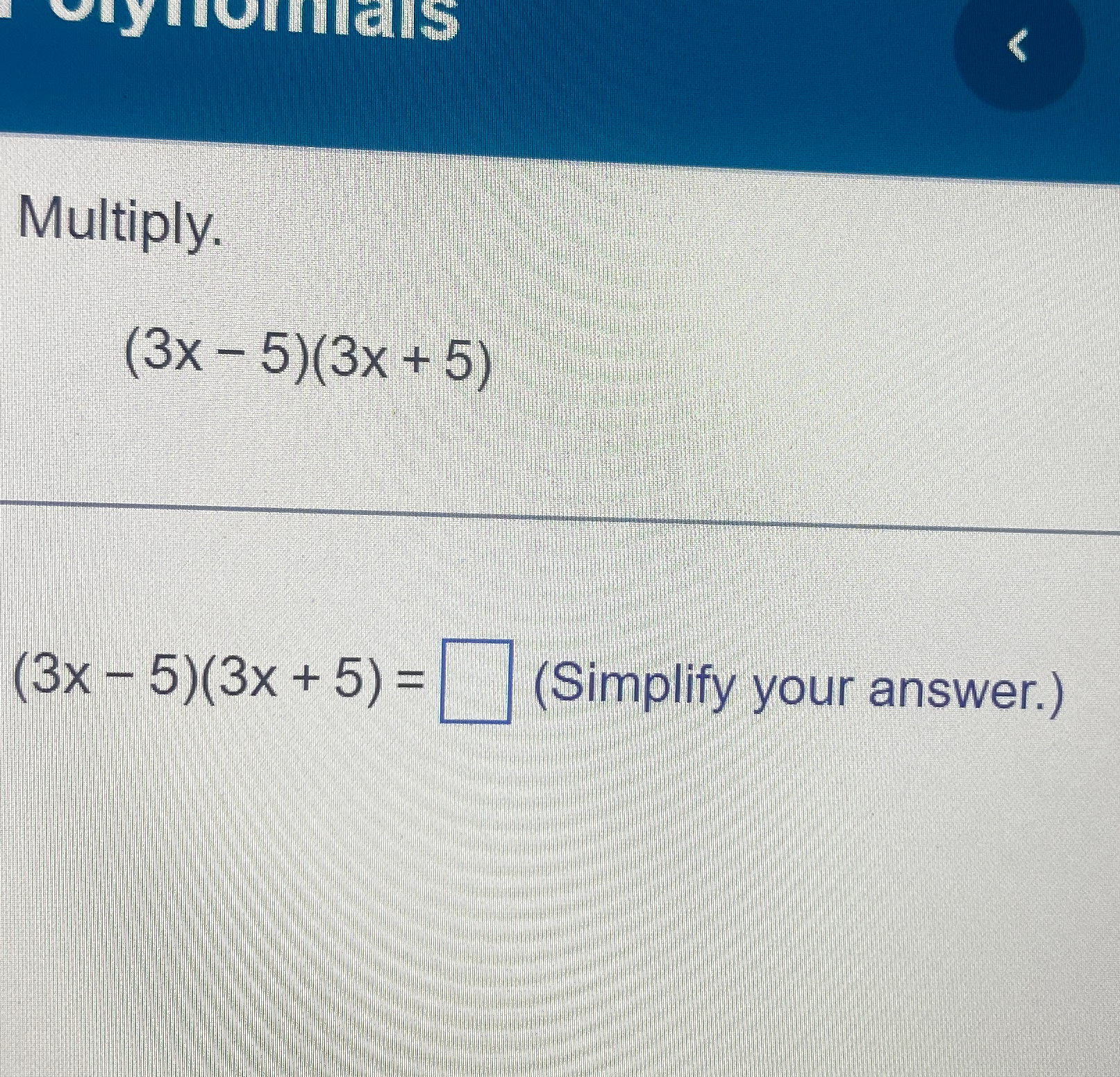 Solved Multiply.(3x-5)(3x+5)(3x-5)(3x+5)=, (Simplify your | Chegg.com