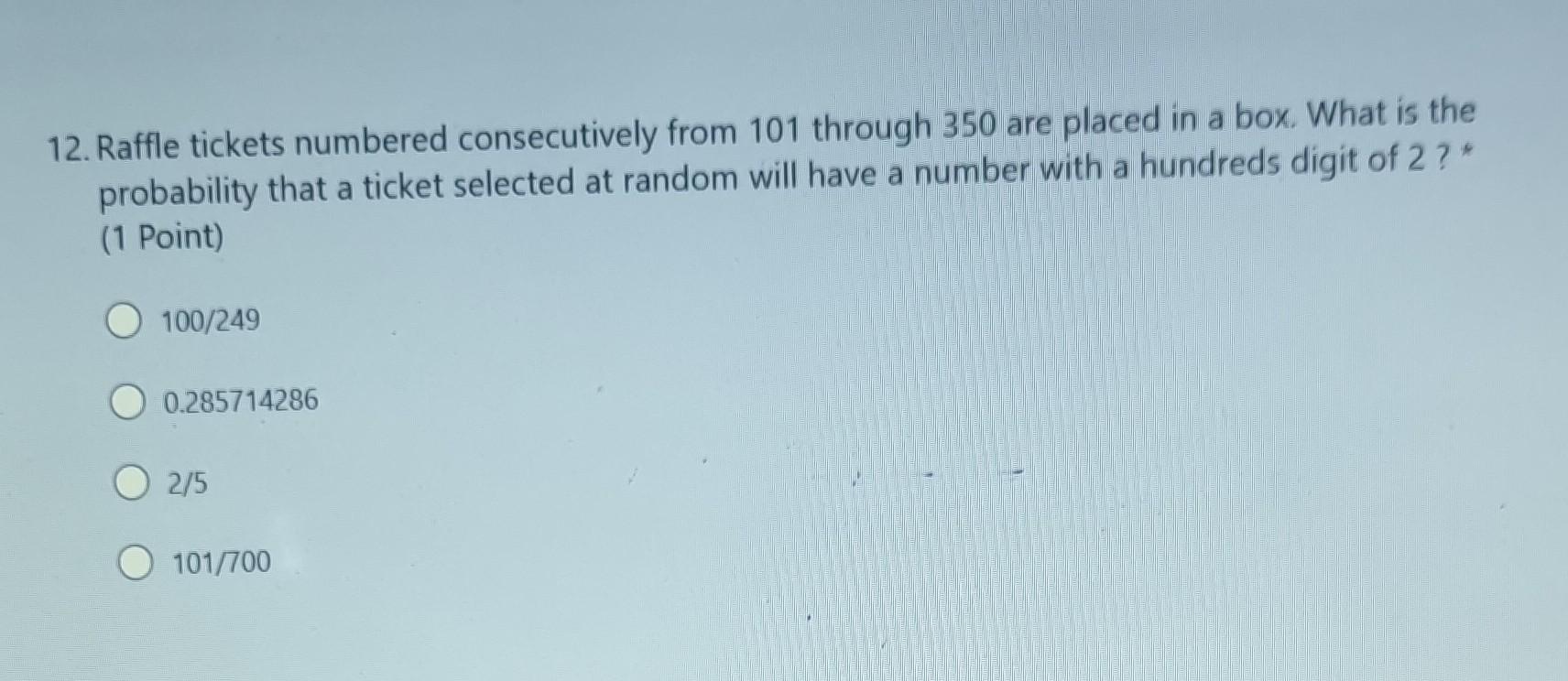 Solved 12. Raffle tickets numbered consecutively from 101 | Chegg.com