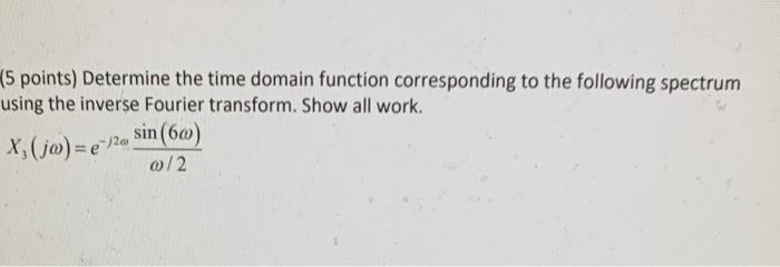 Solved ( 5 points) Determine the time domain function | Chegg.com
