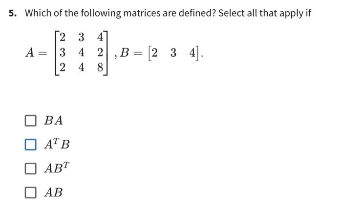 Solved 5. Which of the following matrices are defined? | Chegg.com