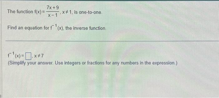 Solved The function f(x)=x−17x+9,x =1, is one-to-one. Find | Chegg.com