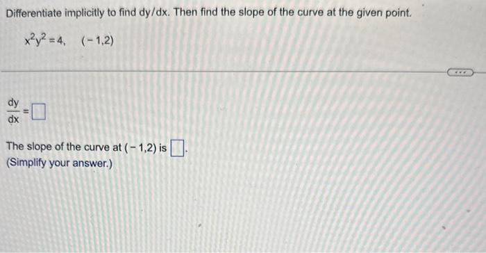 Solved Differentiate implicitly to find dy/dx. Then find the | Chegg.com