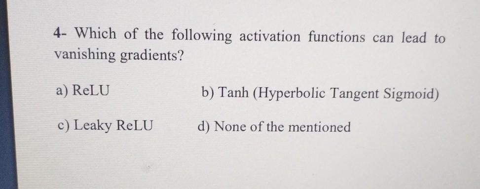 Solved 4- Which of the following activation functions can | Chegg.com