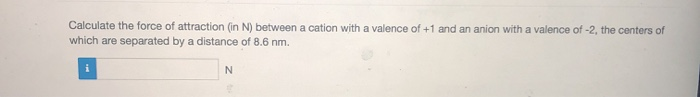 Solved Calculate The Force Of Attraction In N Between A