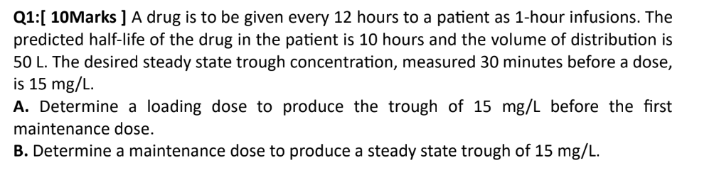 Solved Q1:[ 10Marks ] ﻿A drug is to be given every 12 ﻿hours | Chegg.com