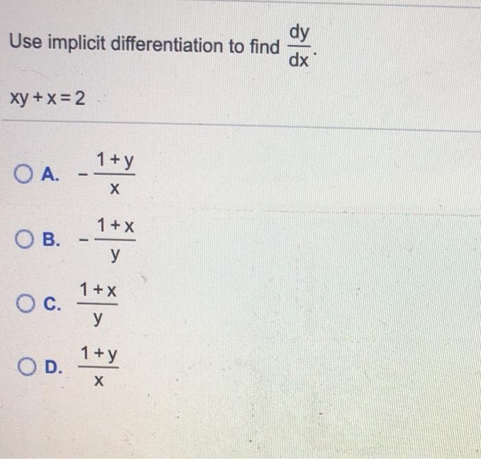 Solved Use implicit differentiation to find dy dx xy + x= 2 | Chegg.com