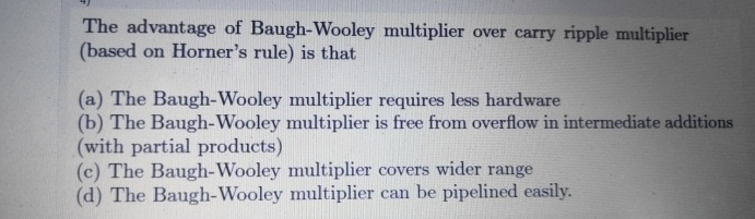 Solved The advantage of Baugh-Wooley multiplier over carry | Chegg.com