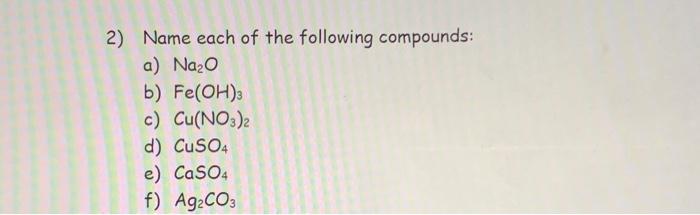 Solved 2) Name each of the following compounds: a) Na2O b) | Chegg.com