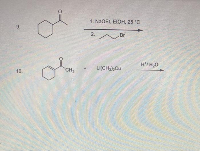 Solved 1. NaOEt, EtOH, 25 °C 9. 2. . Br H/H20 10. Li(CH3)2Cu | Chegg.com