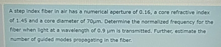 Solved A step index fiber in air has a numerical aperture of | Chegg.com