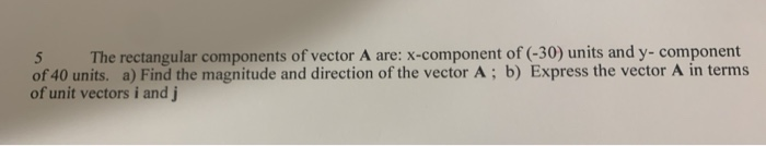 Solved 5 The rectangular components of vector A are: | Chegg.com