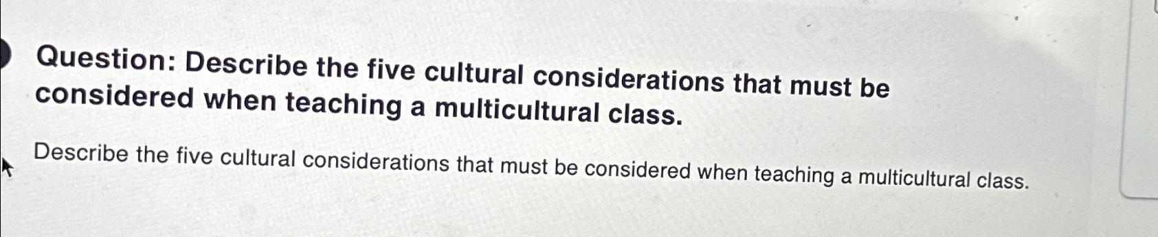 Solved Question: Describe the five cultural considerations | Chegg.com
