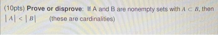 Solved (10pts) Prove or disprove: If A and B are nonempty | Chegg.com
