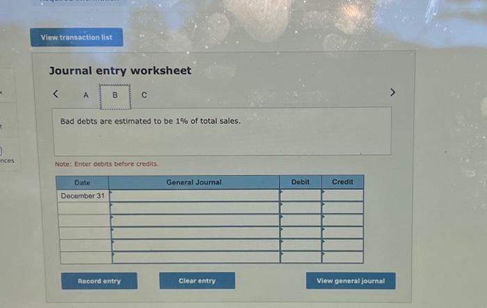 Solved Journal entry worksheet Bad debts are estimated to be | Chegg.com