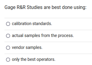 Solved Gage R&R Studies are best done using:calibration | Chegg.com
