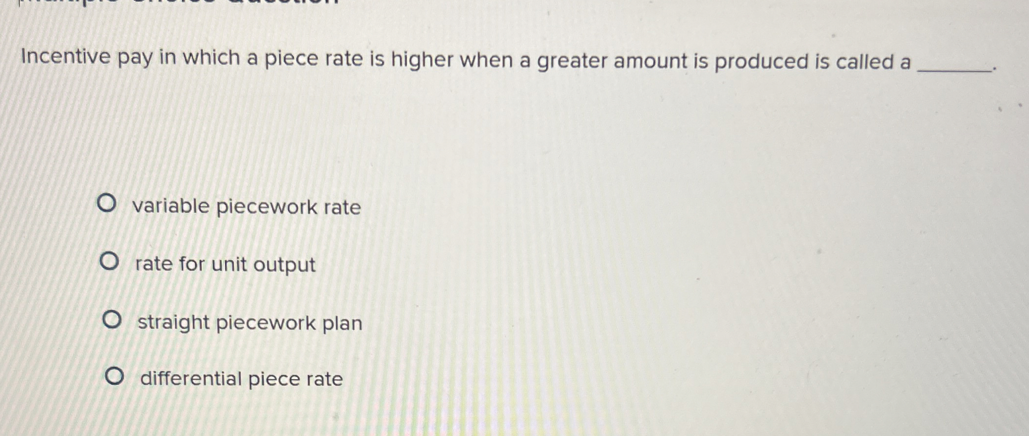 Solved Incentive pay in which a piece rate is higher when a | Chegg.com