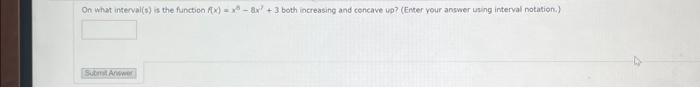 Solved On what inferval (s) is the function f(x)=x8−8x7+3 | Chegg.com