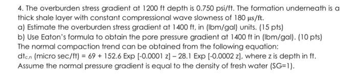 Solved 4. The overburden stress gradient at 1200ft depth is | Chegg.com