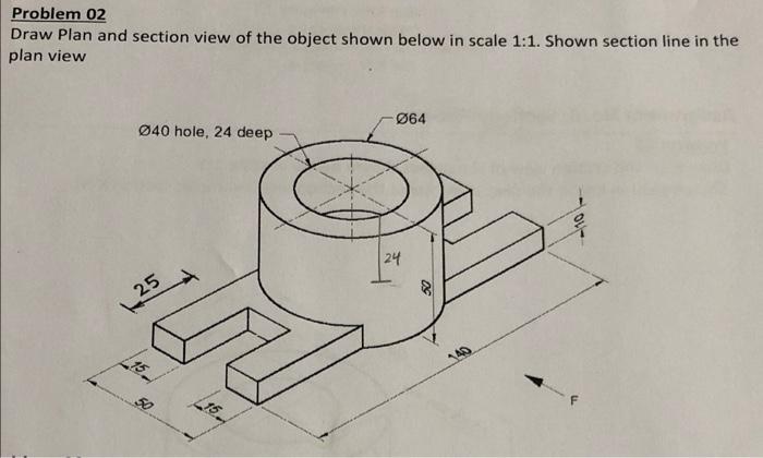 Solved Problem 02 Draw Plan and section view of the object | Chegg.com