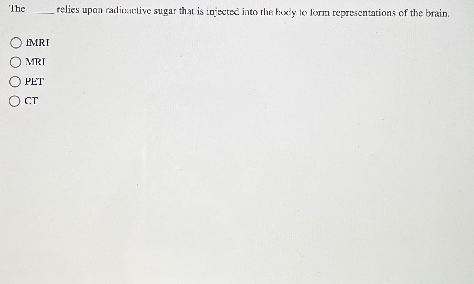 Solved The relies upon radioactive sugar that is injected | Chegg.com