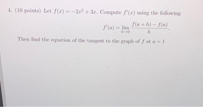 Solved (10 points) Let f(x)=−2x2+3x. Compute f′(x) using the | Chegg.com