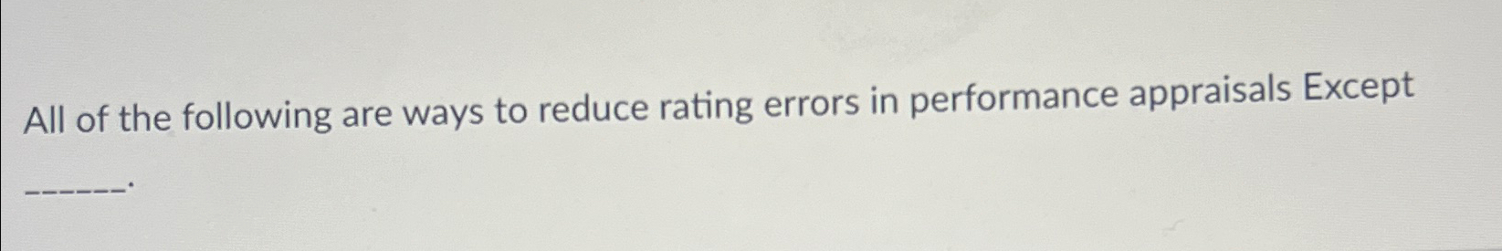 Solved All of the following are ways to reduce rating errors | Chegg.com