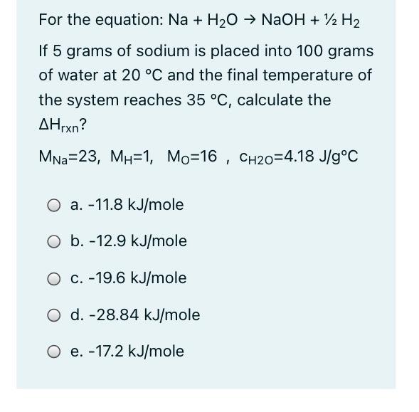 Solved For the equation: Na + H2O + NaOH + 12 H2 If 5 grams | Chegg.com