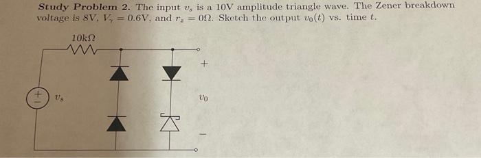 Solved Study Problem 2. The input vs is a 10 V amplitude | Chegg.com