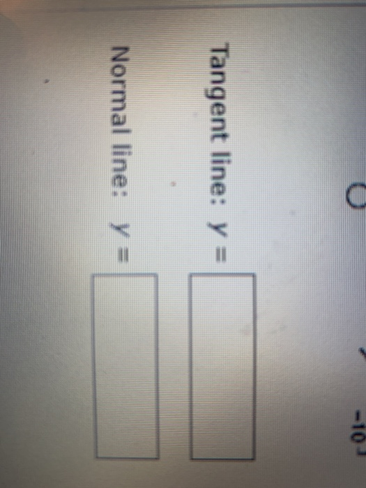 Solved Find equations for the tangent line and normal line | Chegg.com