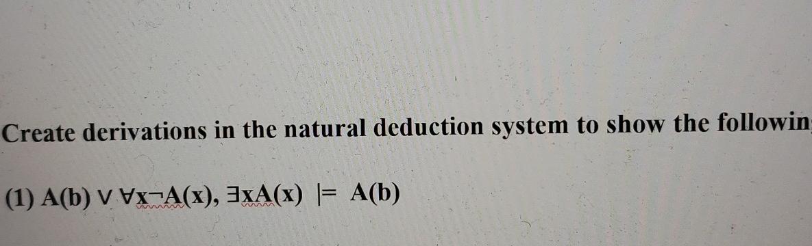 Solved Create derivations in the natural deduction system to | Chegg.com