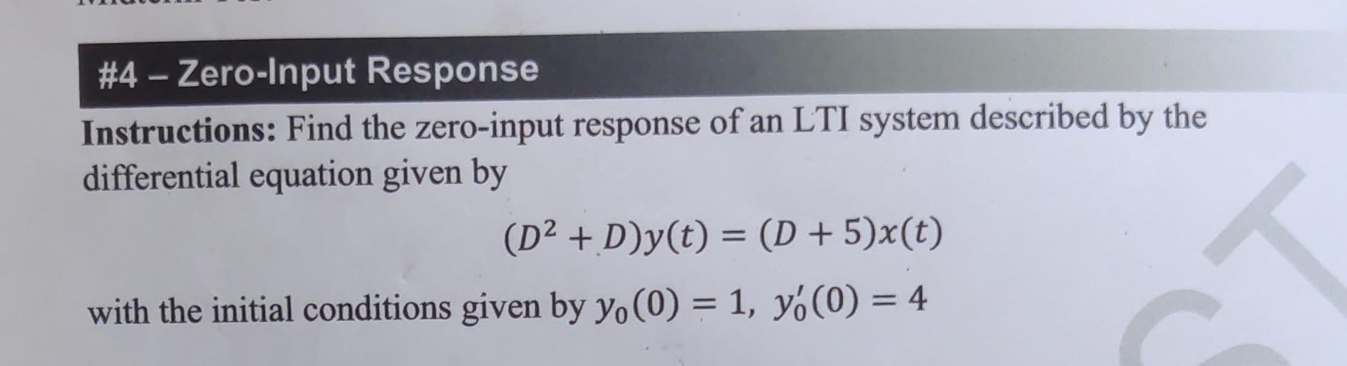 Solved #4 - Zero-Input Response Instructions: Find the | Chegg.com