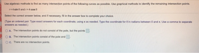 Solved Use algebraic methods to find as many intersection | Chegg.com