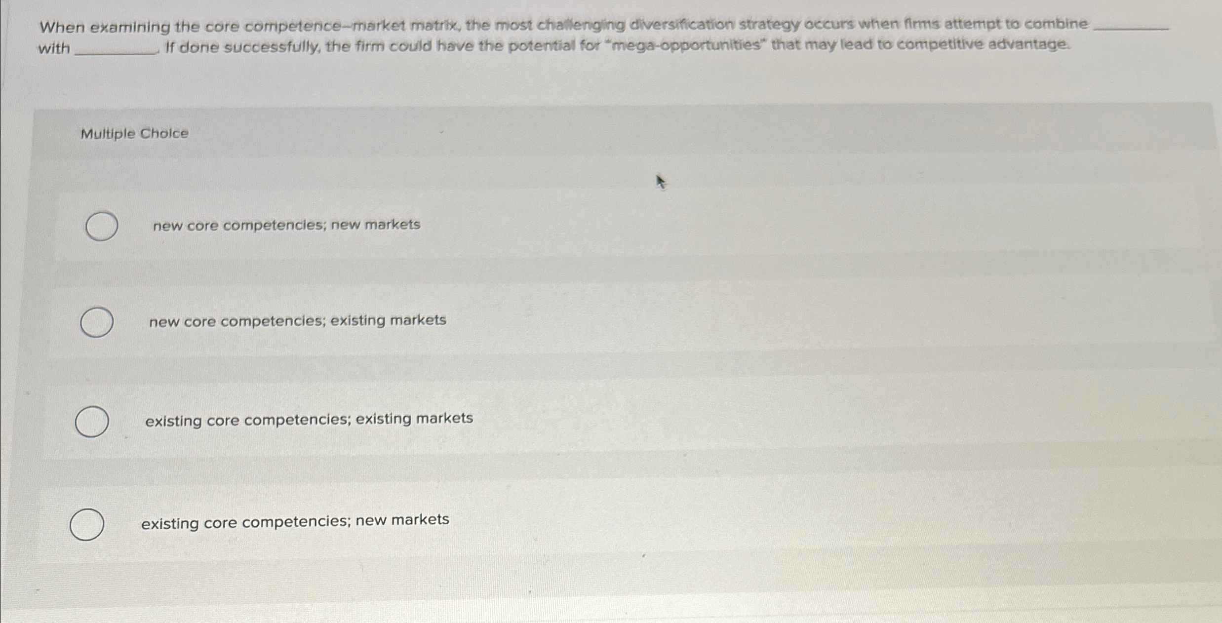 Solved When examining the core competence-market matrik, the | Chegg.com