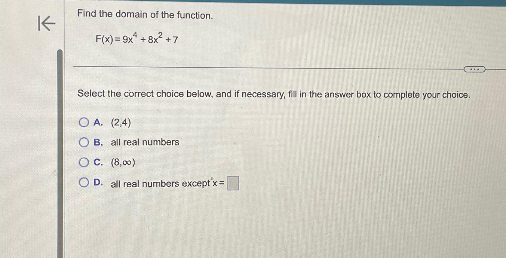 Solved Find the domain of the function.F(x)=9x4+8x2+7Select | Chegg.com
