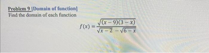 Solved Problem 9 [Domain of function] Find the domain of | Chegg.com