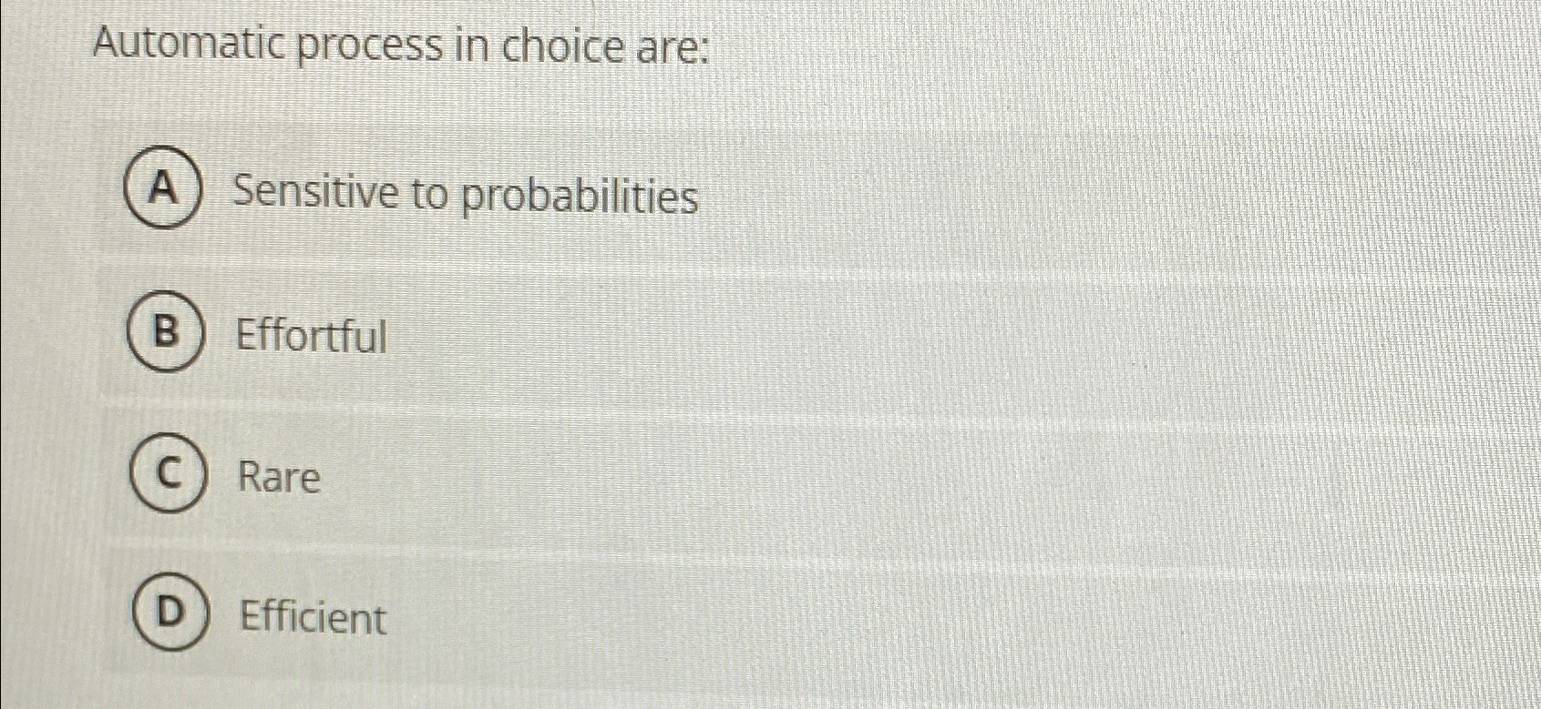 Solved Automatic process in choice are:Sensitive to | Chegg.com