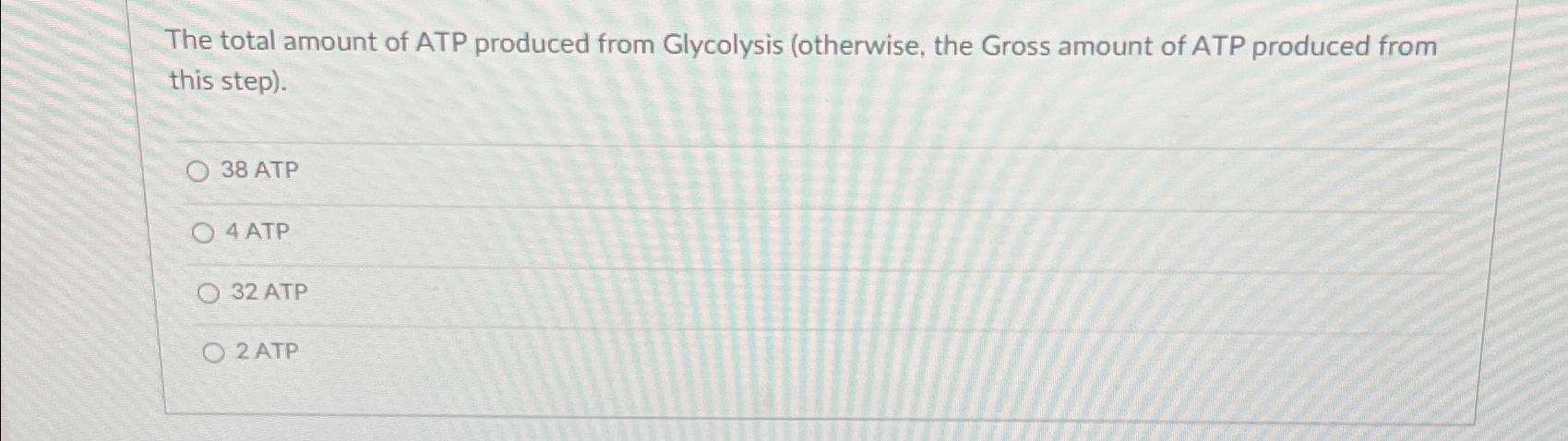Solved The total amount of ATP produced from Glycolysis | Chegg.com