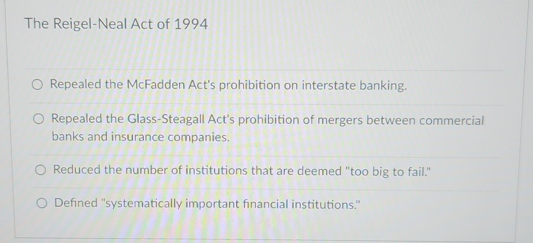 Solved The Reigel-Neal Act of 1994 Repealed the McFadden | Chegg.com