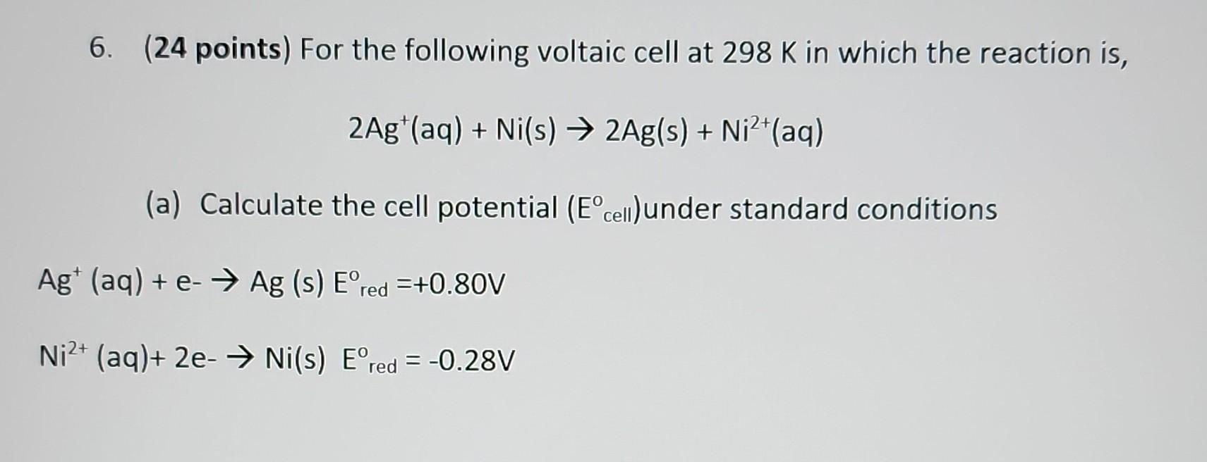 Solved 6. (24 points) For the following voltaic cell at 298 | Chegg.com