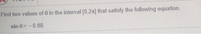 Solved Find two values of 0 in the interval [0,29t] that | Chegg.com