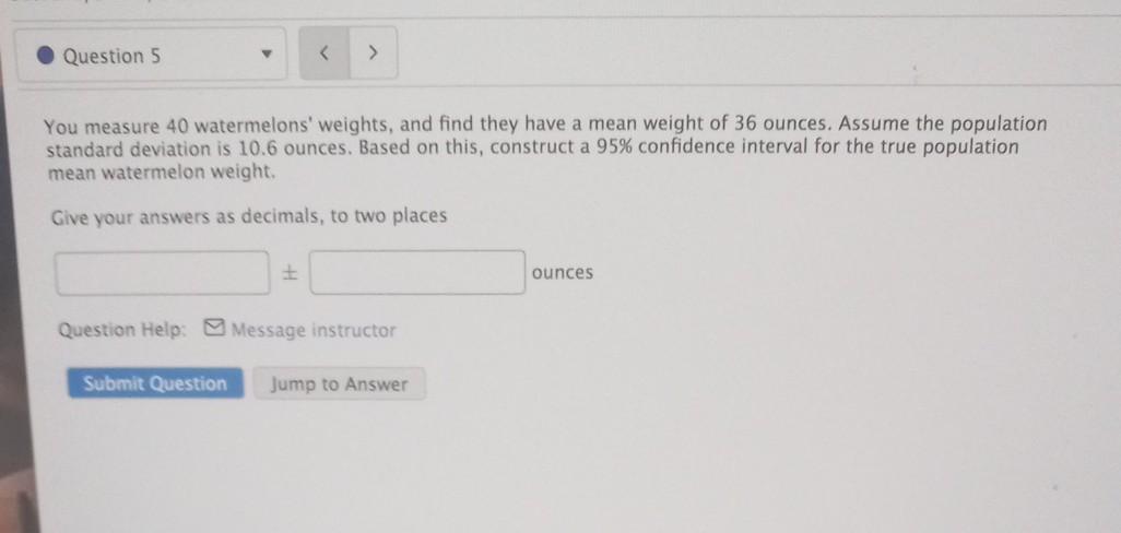 Solved You measure 40 watermelons' weights, and find they | Chegg.com