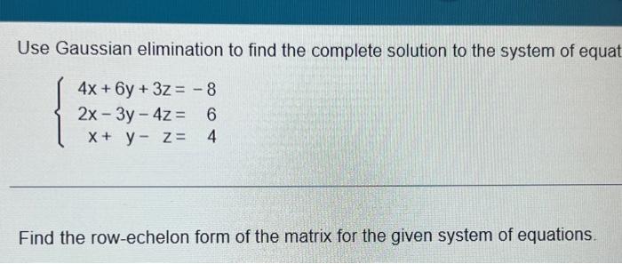 Solved Use Gaussian elimination to find the complete | Chegg.com