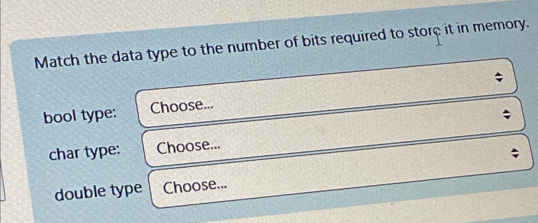 Solved Match the data type to the number of bits required to | Chegg.com