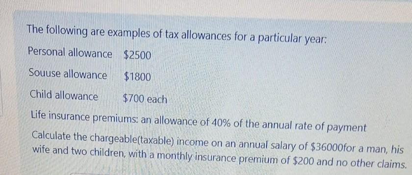 Solved The following are examples of tax allowances for a | Chegg.com