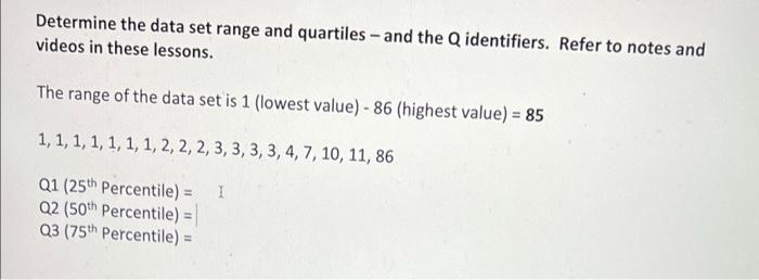 Solved Determine the data set range and quartiles - and the | Chegg.com
